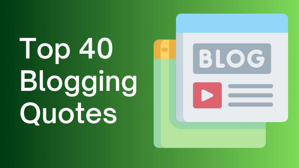 40 Blogging Quotes From The World's Most Successful Blogger