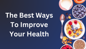 20 Best Ways To Improve Your Health In 2024